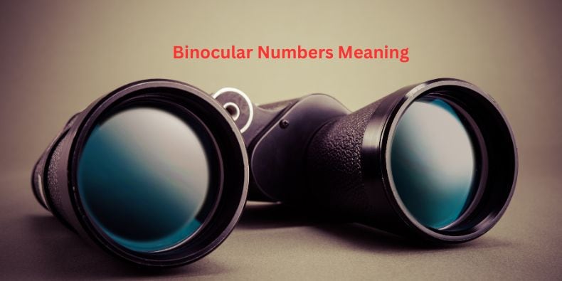 Binocular Numbers Meaning: All You Need to Know is Here [2023 ]