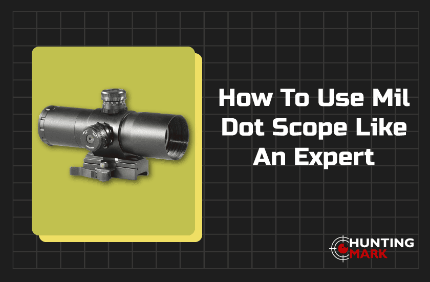 How to Use a Mil-Dot Scope Like an Expert? [Answered]
